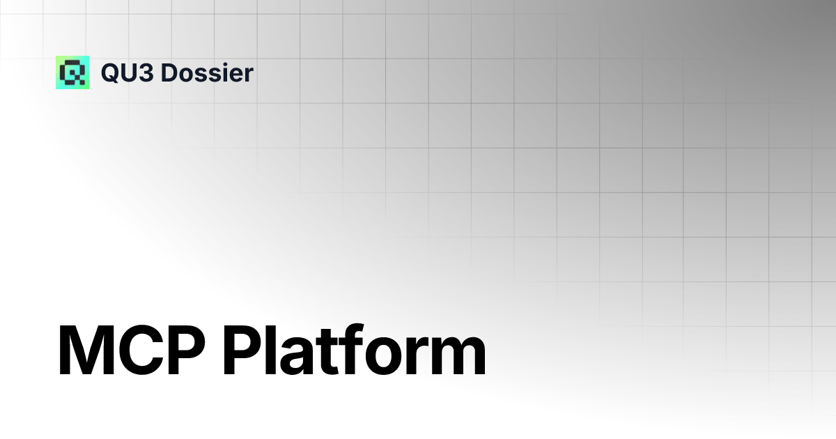 MCP Platform | QU3 Dossier
